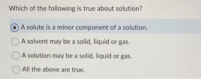 Solved Which of the following is true about solubility? The | Chegg.com