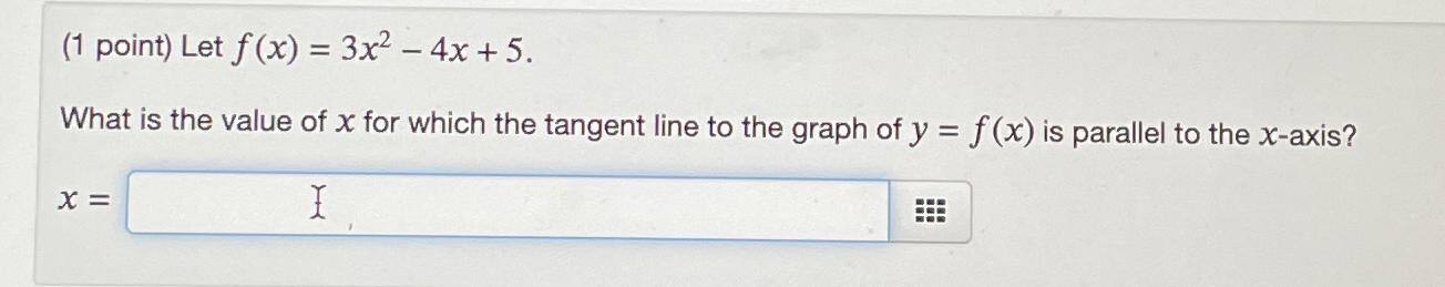 Solved (1 ﻿point) ﻿Let f(x)=3x2-4x+5.What is the value of x | Chegg.com