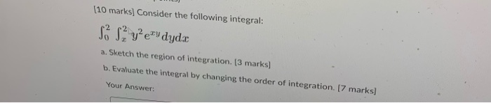 Solved (10 marks) Consider the following integral: S3 S2 | Chegg.com Solved (10 marks) Consider the following integral: S3 S2 | Chegg.com