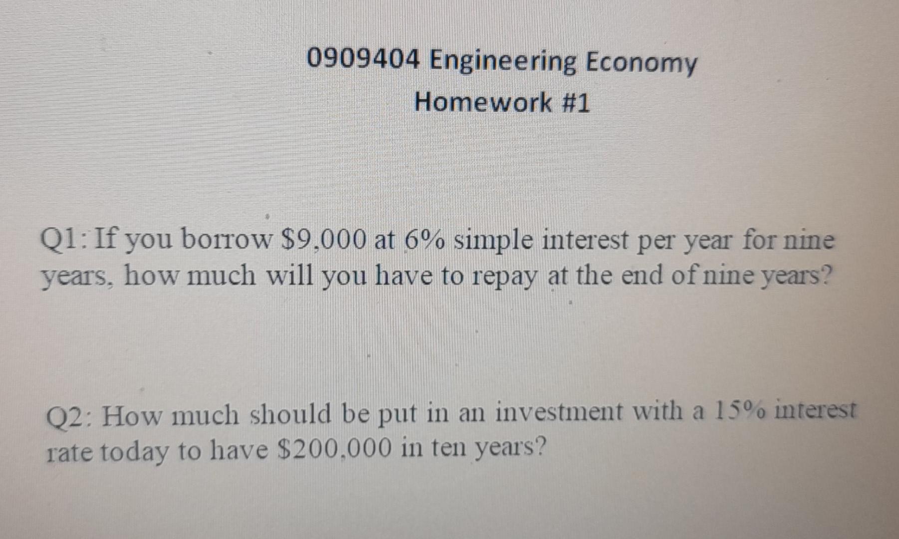 Solved 0909404 Engineering Economy Homework #1 Q1: If you | Chegg.com