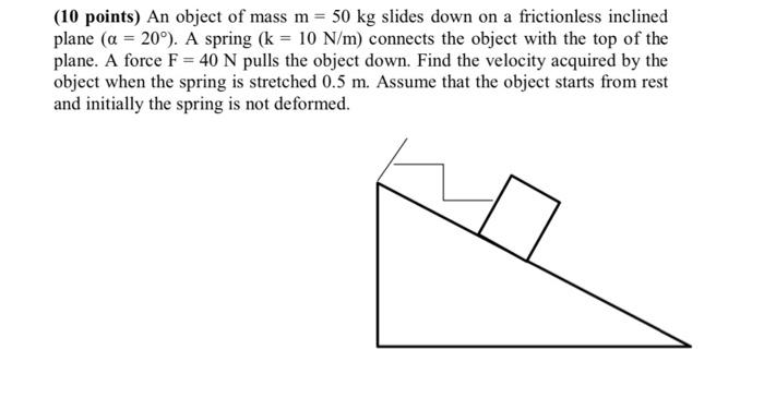 Solved (10 points) An object of mass m = 50 kg slides down | Chegg.com