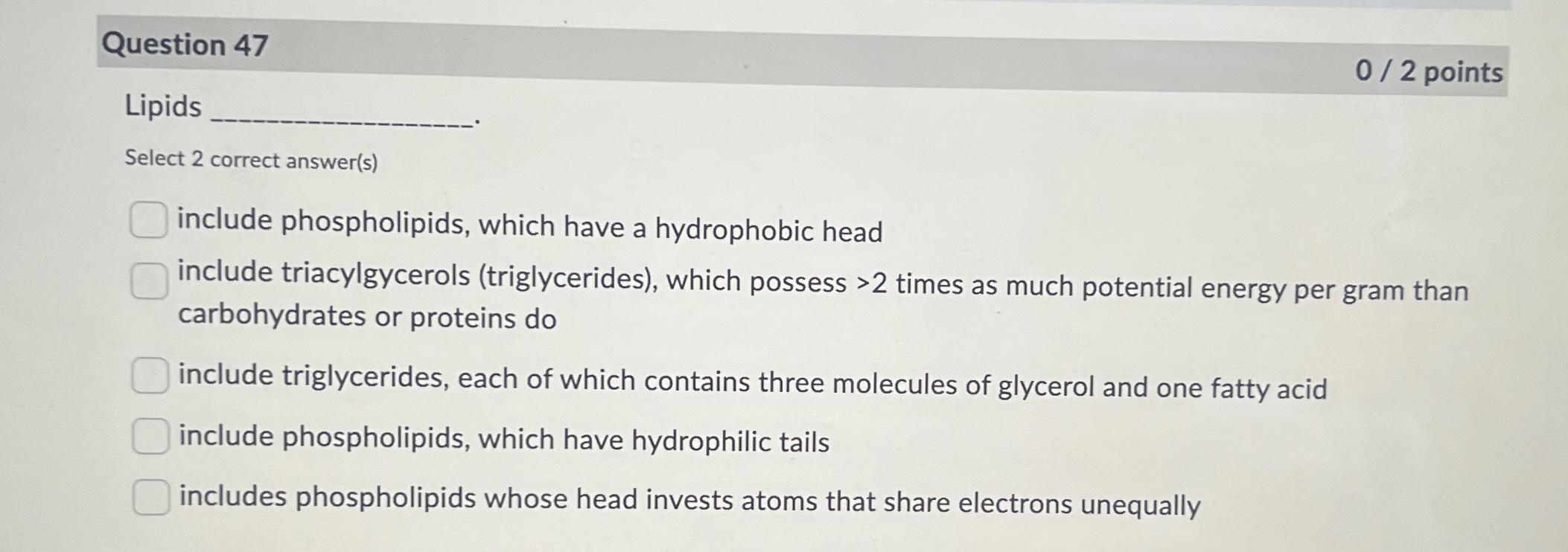 Solved Question 47LipidsSelect 2 ﻿correct answer(s)include | Chegg.com