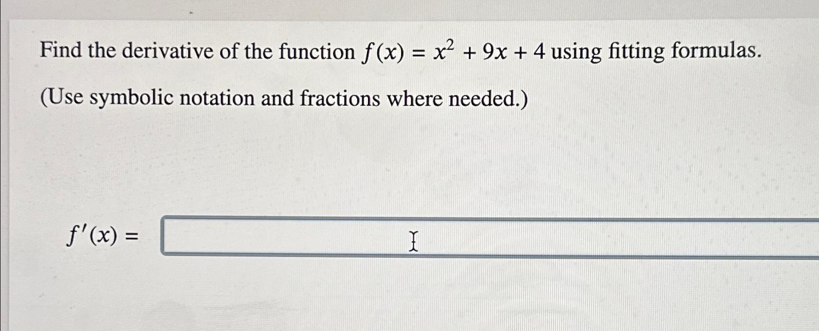 Solved Find the derivative of the function f(x)=x2+9x+4 | Chegg.com