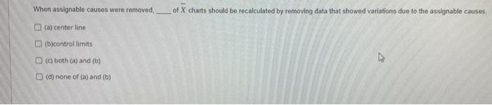 When assignable causes were removed, - of Xˉ charts | Chegg.com