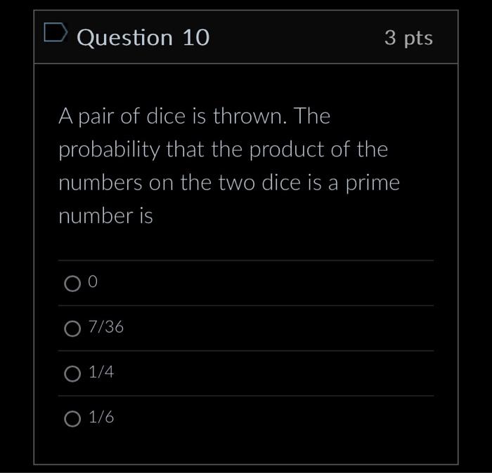 Solved Question 10 3 pts A pair of dice is thrown. The | Chegg.com