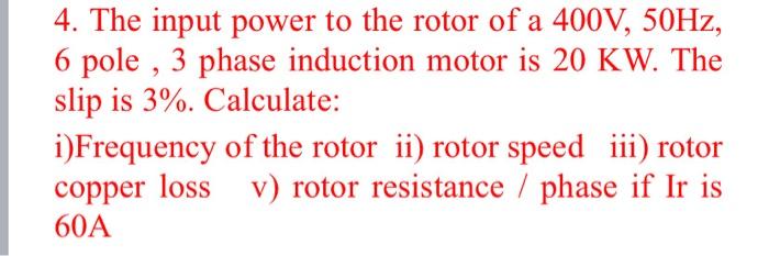 Solved 4. The input power to the rotor of a 400 V,50 Hz, 6 | Chegg.com