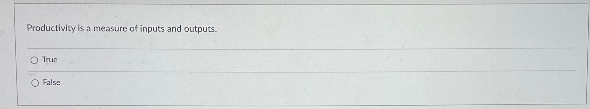 Solved Productivity is a measure of inputs and outputs.True | Chegg.com