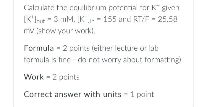 Solved Calculate the equilibrium potential for K+given | Chegg.com