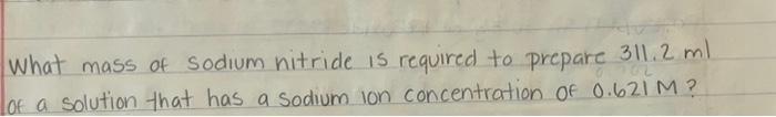 Solved What mass of sodium nitride is required to prepare | Chegg.com