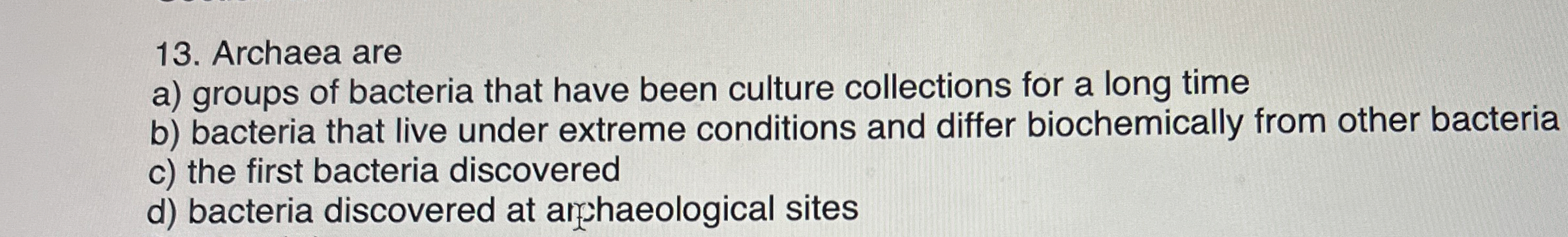 Solved Archaea area) ﻿groups of bacteria that have been | Chegg.com