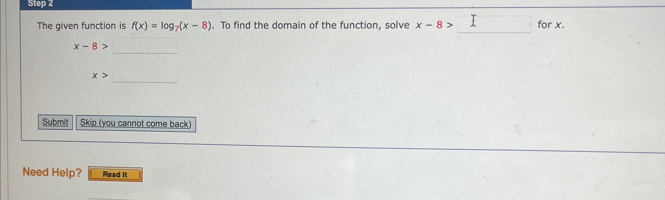 Solved The given function is f(x)=log7(x-8). ﻿To find the | Chegg.com