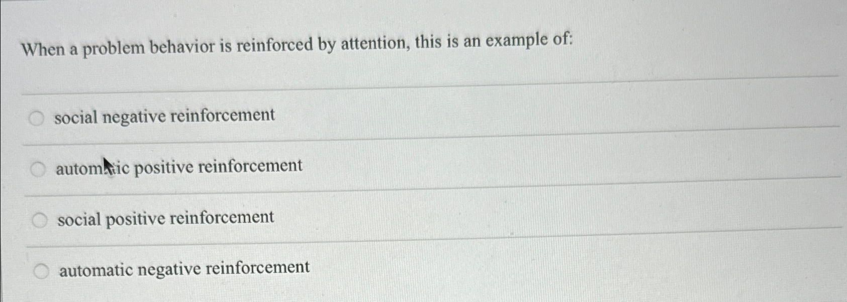 Solved When a problem behavior is reinforced by attention, | Chegg.com