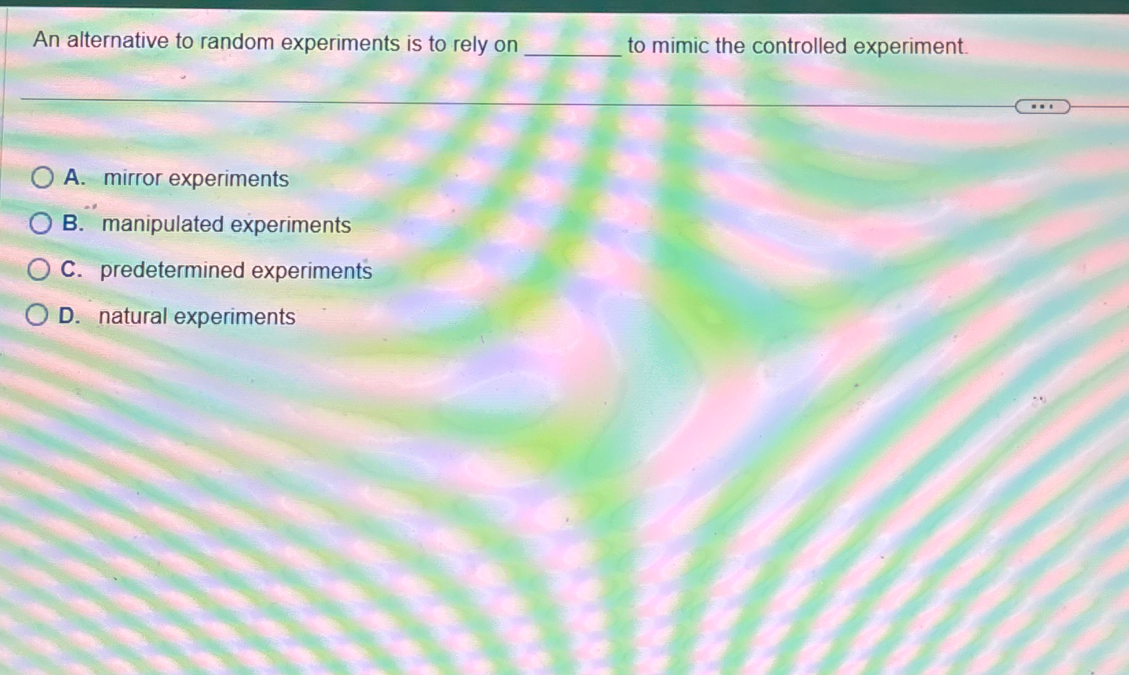 Solved An alternative to random experiments is to rely on to | Chegg.com