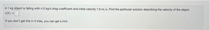 Solved A an object with mass 9 kg is faling with 1 kg's drag | Chegg.com
