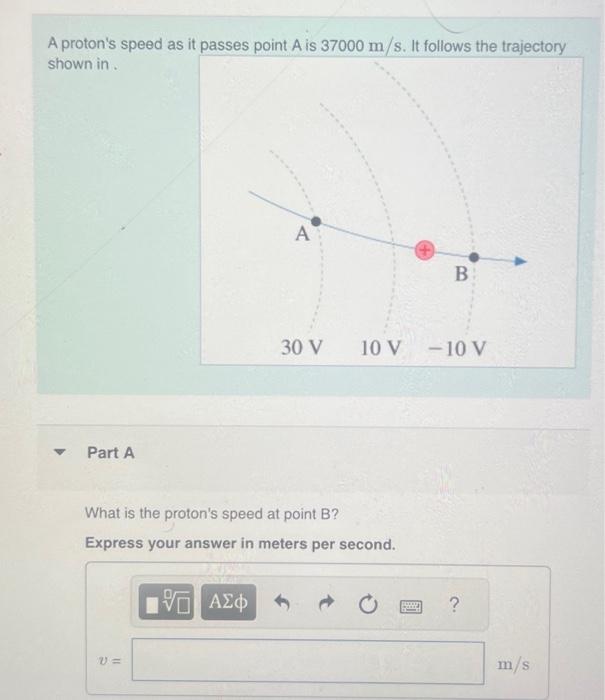 Solved A proton's speed as it passes point A is 37000 m/s. | Chegg.com