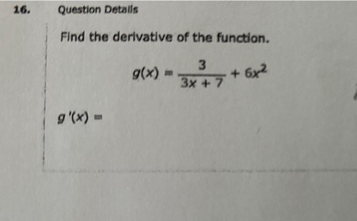 Solved Find the derivative of the function. g(x)=3x+73+6x2 | Chegg.com