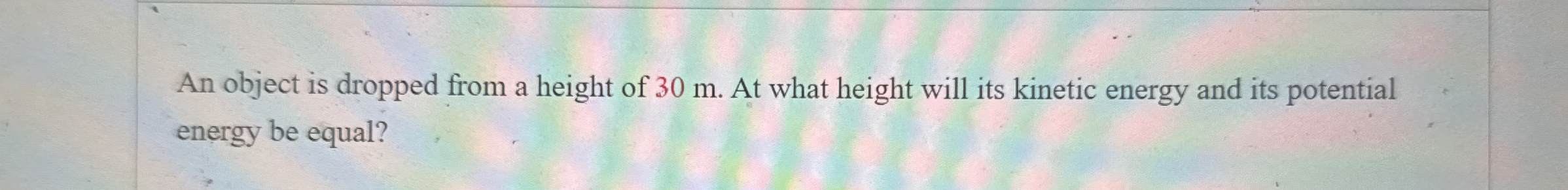 Solved An object is dropped from a height of 30m. ﻿At what | Chegg.com