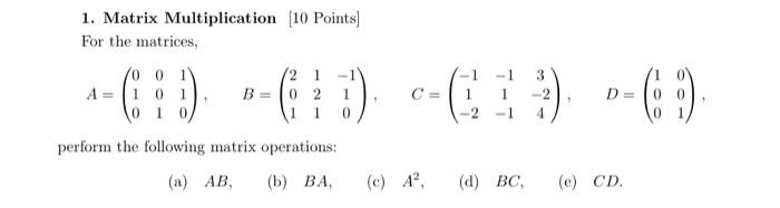 Solved 1. Matrix Multiplication [ 10 Points] For the | Chegg.com
