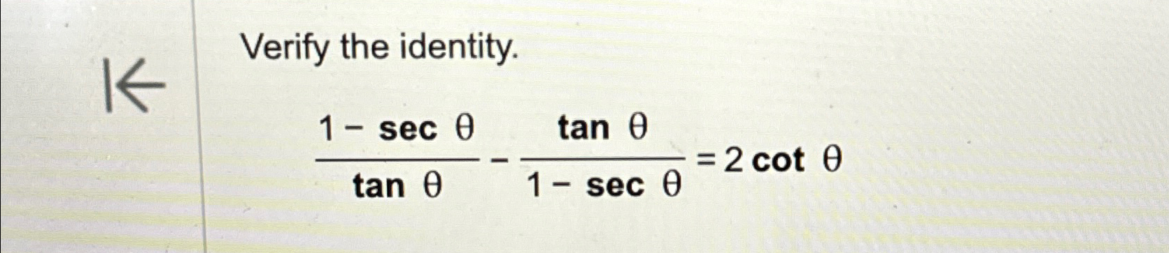 Solved Verify the identity.1-secθtanθ-tanθ1-secθ=2cotθ | Chegg.com