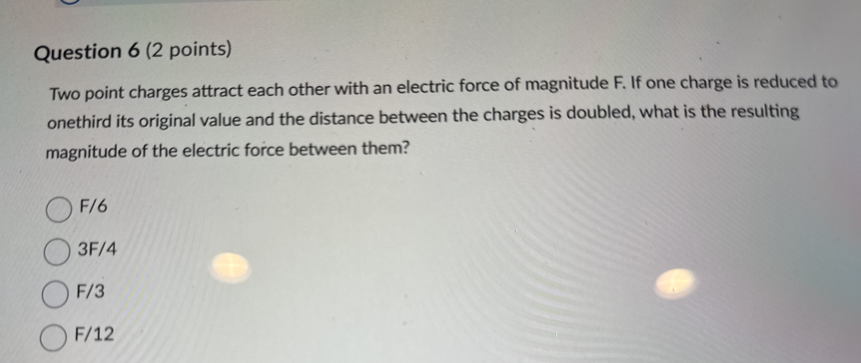 Solved Question 6 (2 ﻿points)Two point charges attract each | Chegg.com