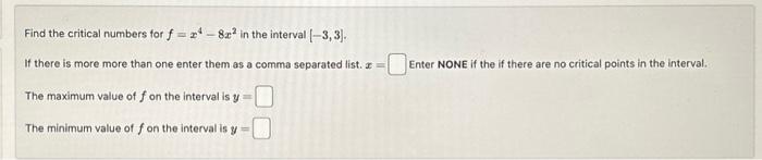 Solved Find the critical numbers for f=x4−8x2 in the | Chegg.com