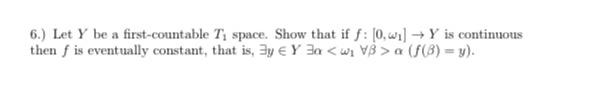 Solved 6.) Let Y be a first-countable T space. Show that if | Chegg.com