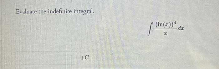 Solved Evaluate the indefinite integral. ∫x(ln(x))4dx | Chegg.com