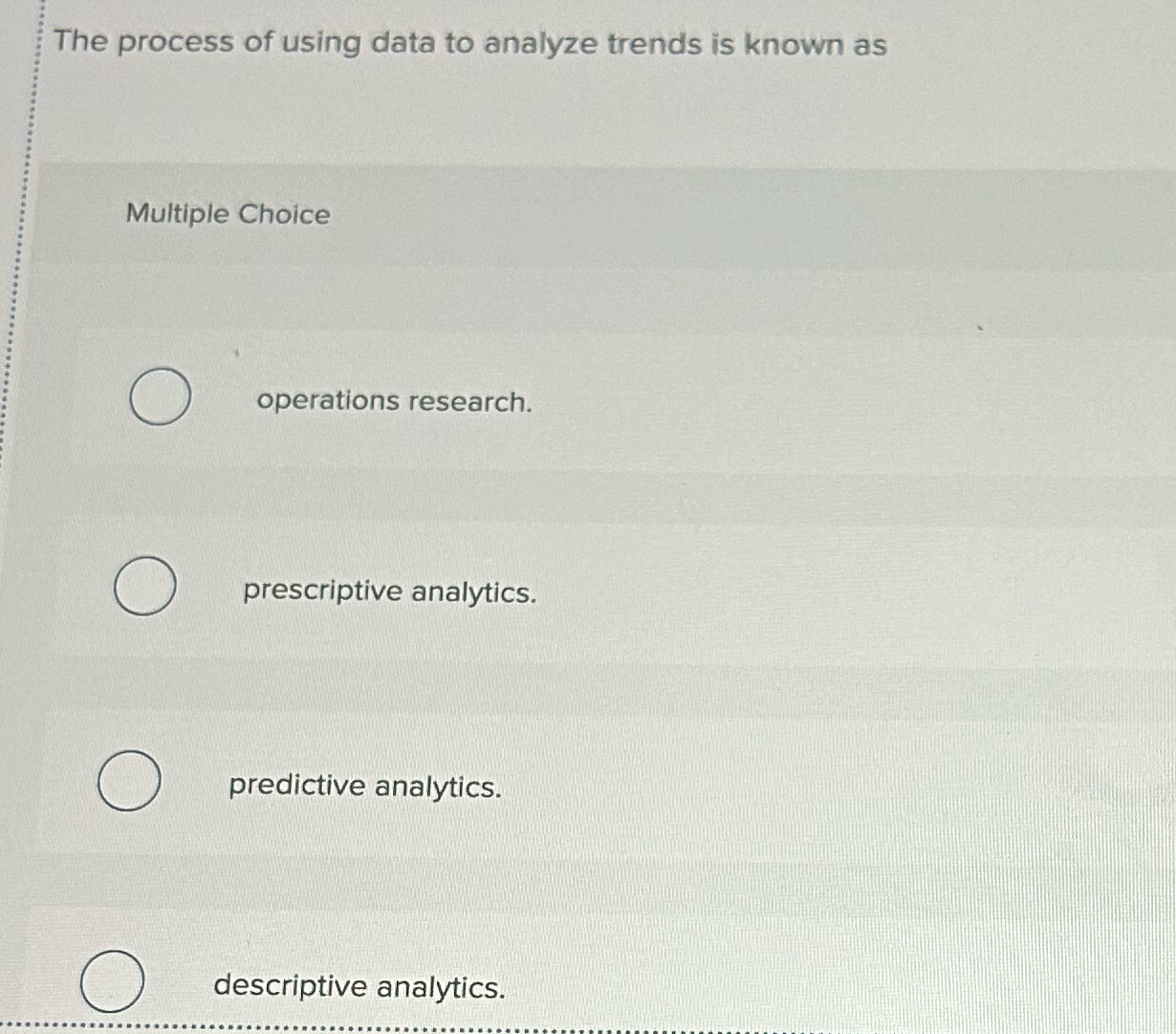 Solved The process of using data to analyze trends is known | Chegg.com