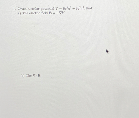 Solved Given a scalar potential V=6x4y2-8y2z3, ﻿find:a) ﻿The | Chegg.com