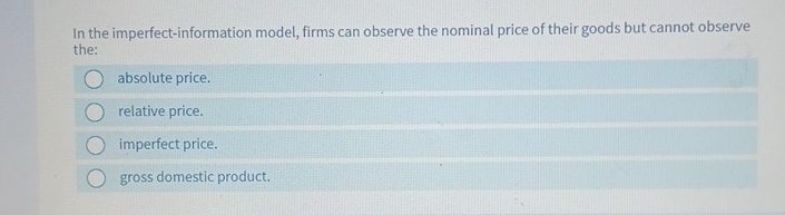 Solved In the imperfect-information model, firms can observe | Chegg.com