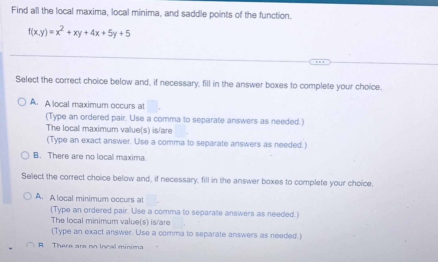 Solved Find all the local maxima, local minima, and saddle | Chegg.com