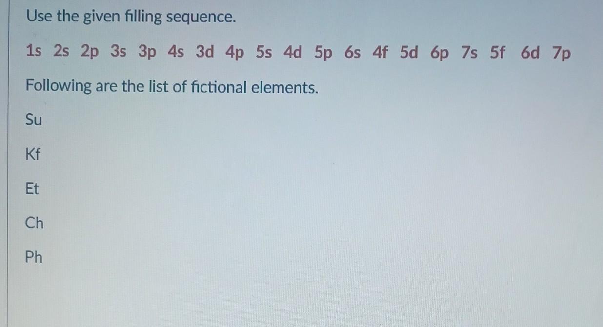 Use the given filling sequence. 1s 2s2p3s3p4s3d4p 5s | Chegg.com