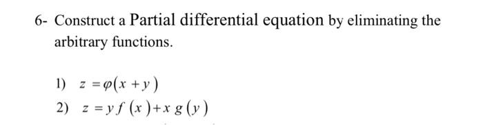 Solved 6- Construct a Partial differential equation by | Chegg.com