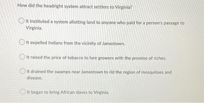 How did the headright system attract settlers to | Chegg.com