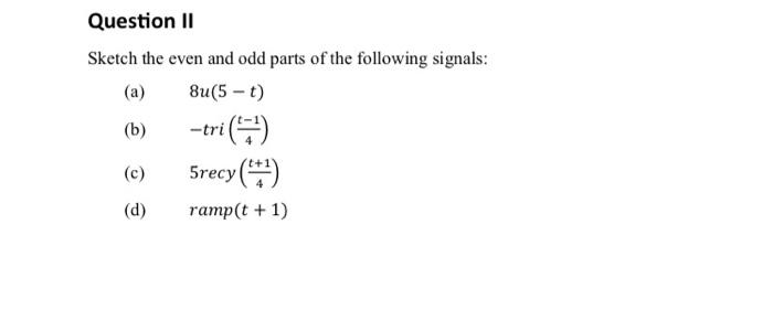 Solved Sketch the even and odd parts of the following | Chegg.com
