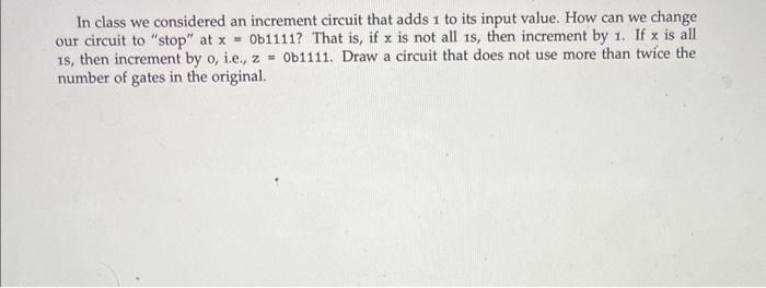Solved In class we considered an increment circuit that adds | Chegg.com