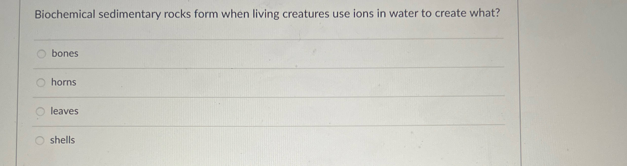 Solved Biochemical sedimentary rocks form when living | Chegg.com