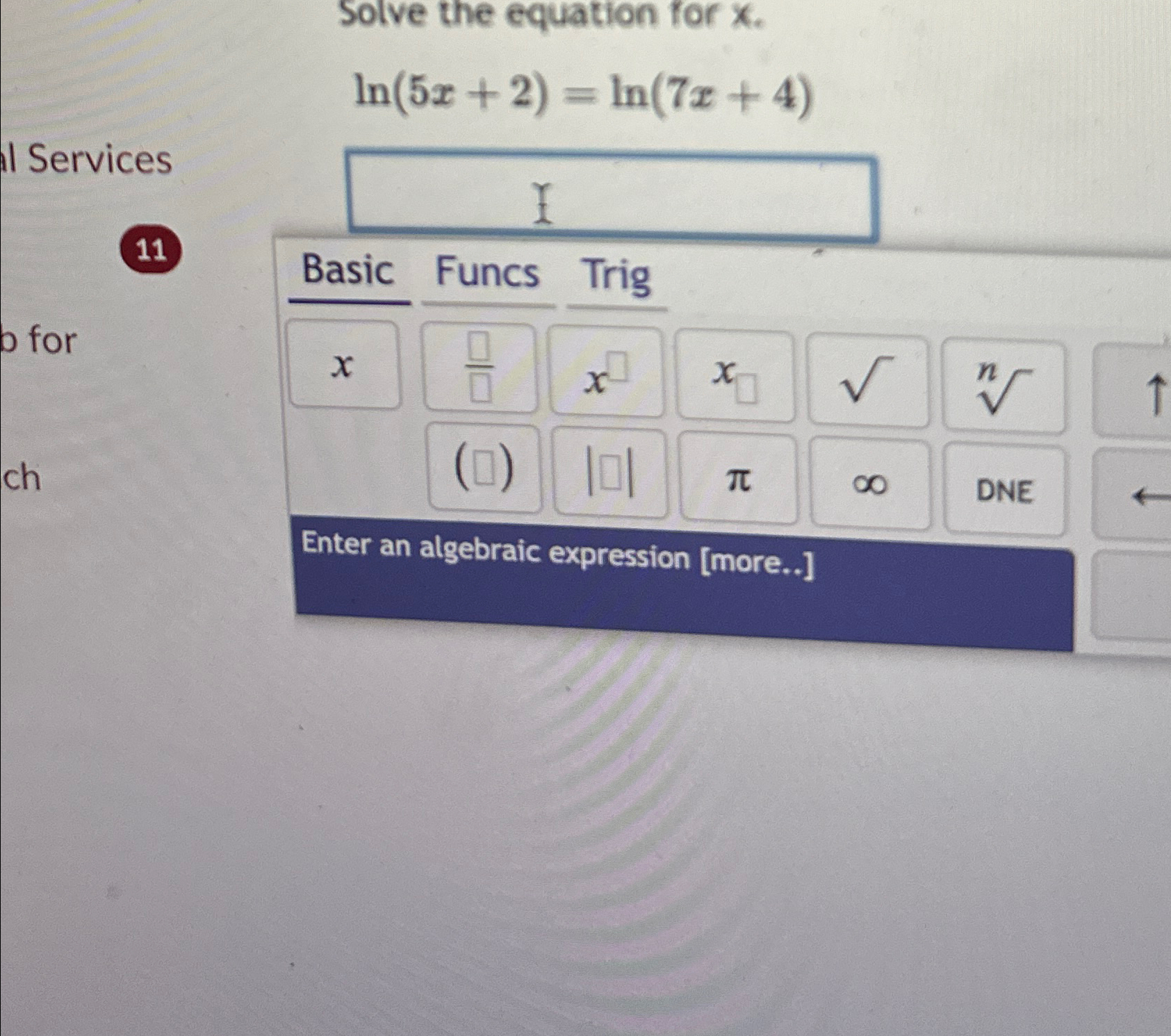 Solved Solve the equation for x.ln(5x+2)=ln(7x+4)11Basic | Chegg.com