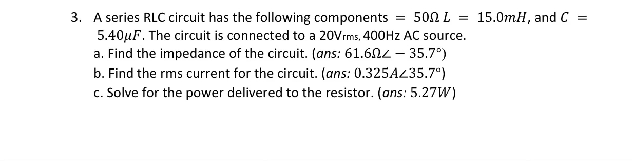Solved A series RLC circuit has the following components | Chegg.com