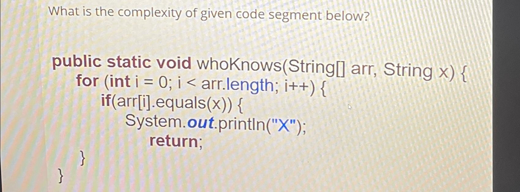 Solved What is the complexity of given code segment | Chegg.com