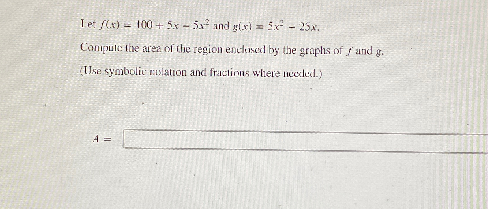 Solved Let F X 100 5x 5x2 ﻿and G X 5x2 25x Compute The