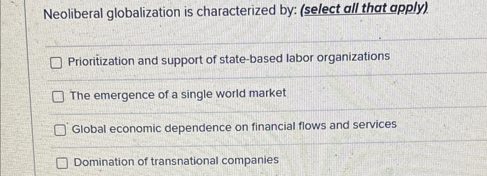 Solved Neoliberal globalization is characterized by: (select | Chegg.com