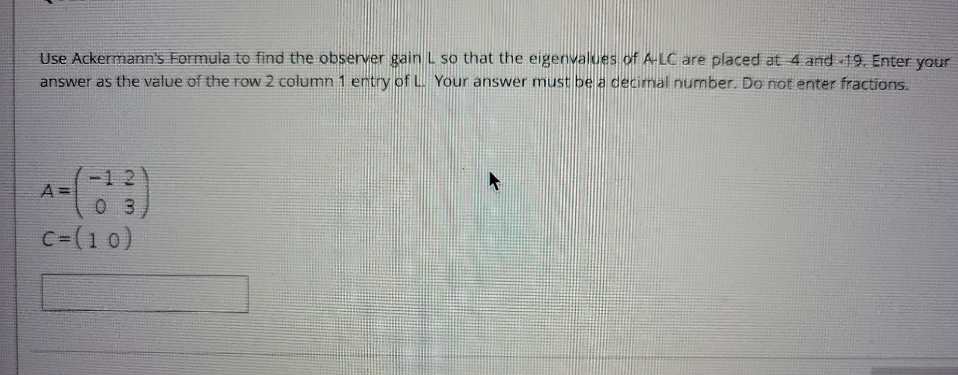 Solved Use Ackermann's Formula to find the observer gain L | Chegg.com