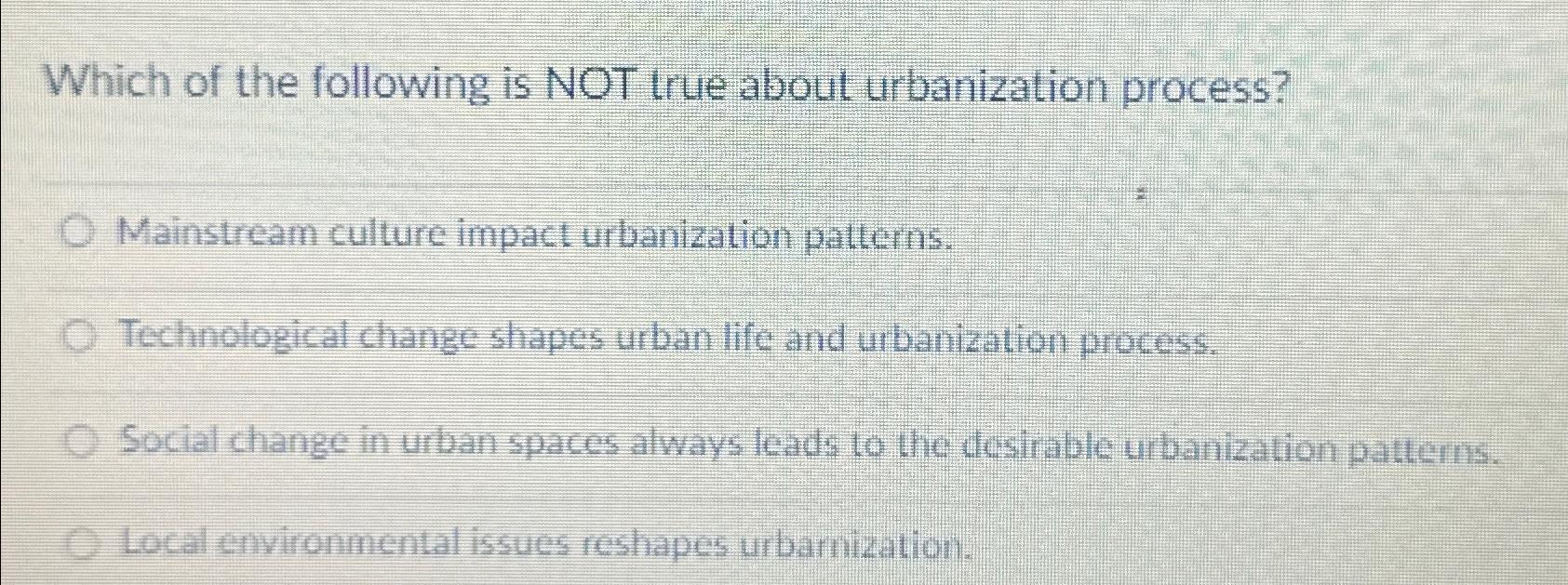 Solved Which of the following is NOT true about urbanization | Chegg.com