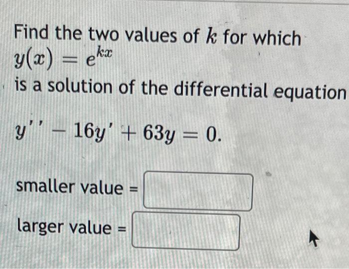 Solved Find the two values of k for which y(x) = ekx is a | Chegg.com
