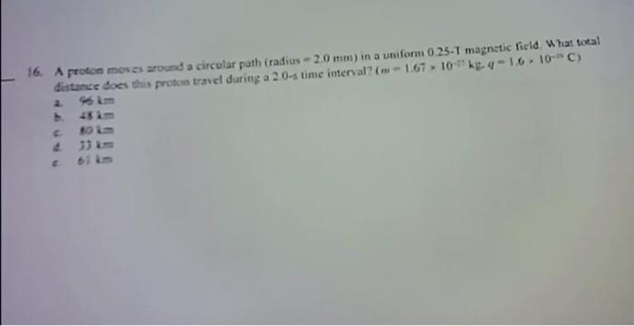 Solved 16. A proton moves arouma a circular path (radius | Chegg.com
