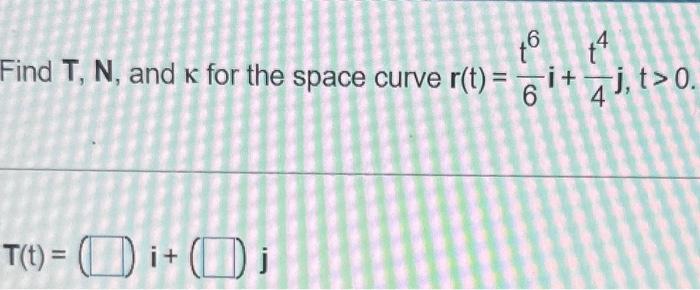 Solved Find T, N, and K for the space curve r(t) = T(t) = i | Chegg.com