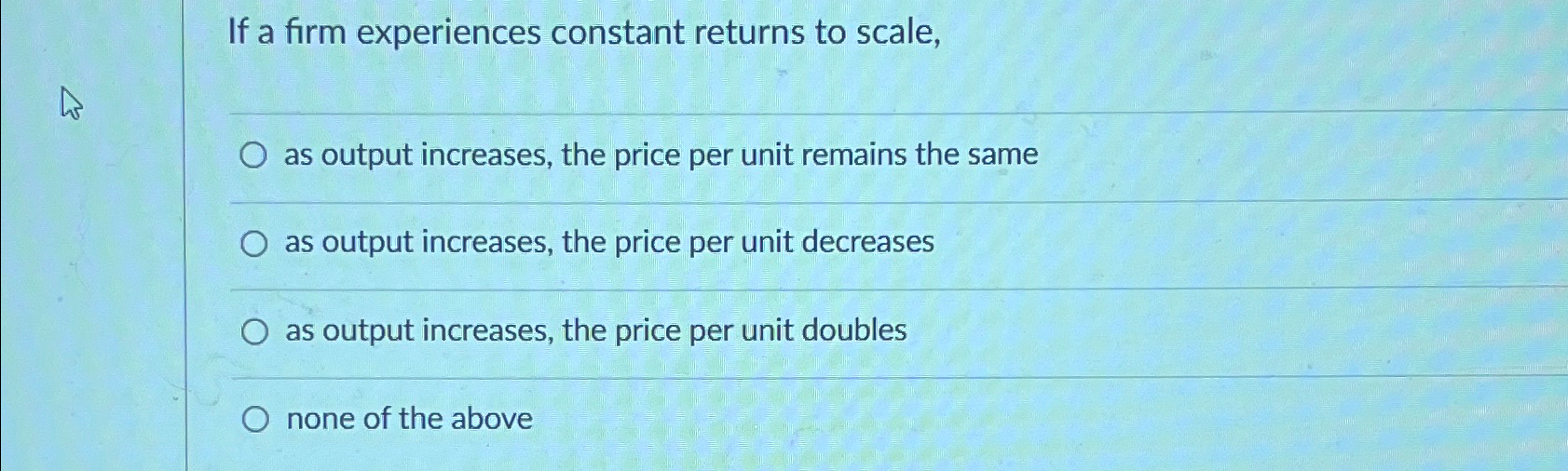Solved If a firm experiences constant returns to scale,as | Chegg.com