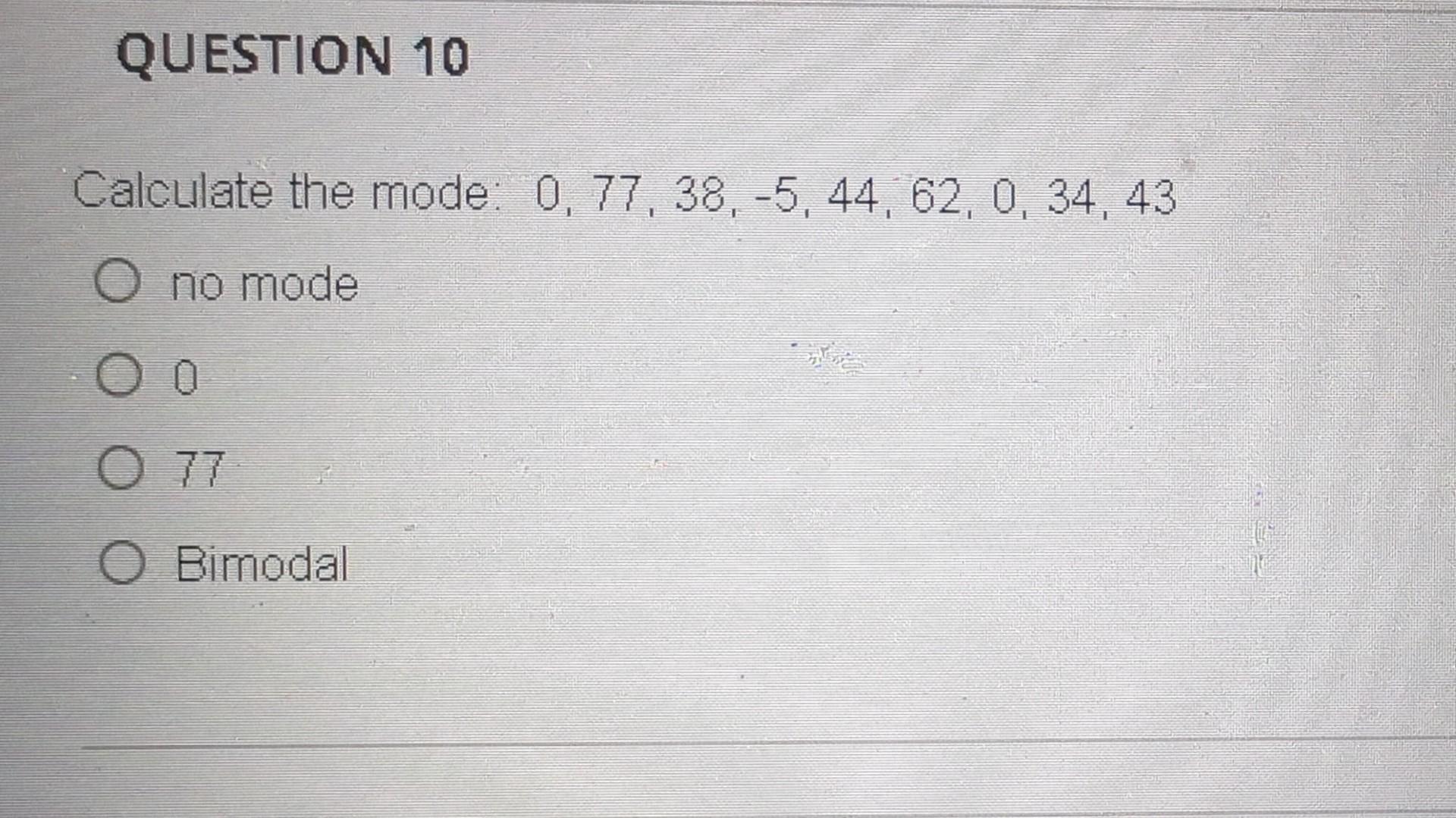 Solved Calculate the mode: 0,77,38,−5,44,62,0,34,43 no mode | Chegg.com