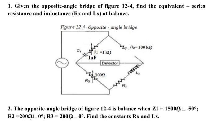 Solved 1. Given the opposite-angle bridge of figure 12-4, | Chegg.com